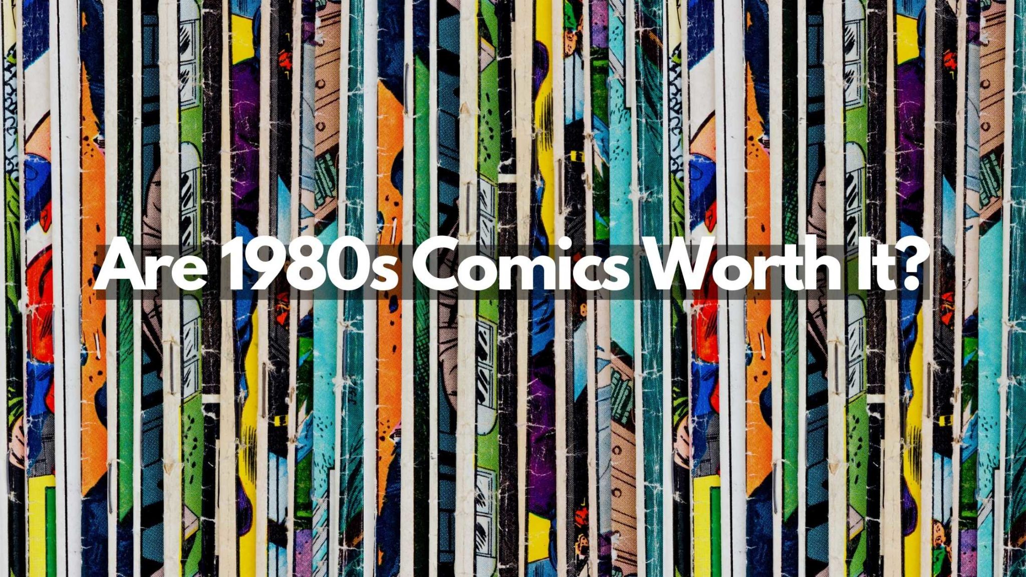 Are 1980s Comics Worth It? Discover Winning Tactics to Sell Them ...