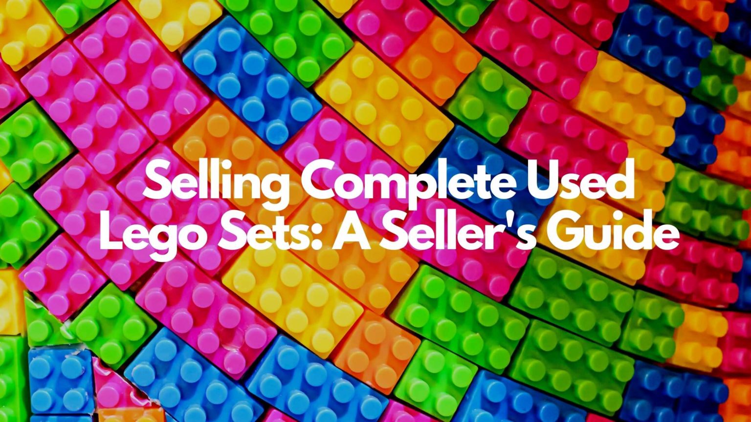 Selling Complete Used Lego Sets: A Seller's Guide | Sheepbuy Blog