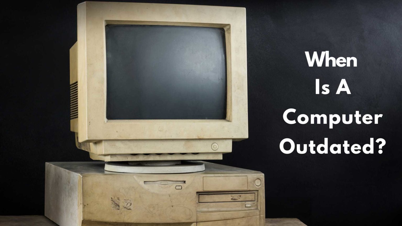 When Is A Computer Outdated? | Sheepbuy Blog